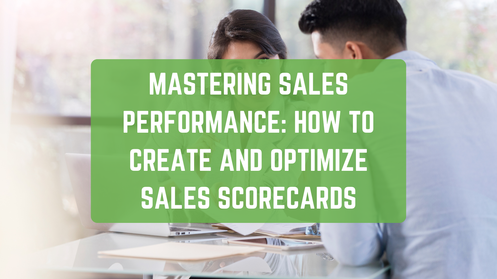 Mastering Sales Performance: How to Create and Optimize Sales Scorecards - Peak Sales Recruiting